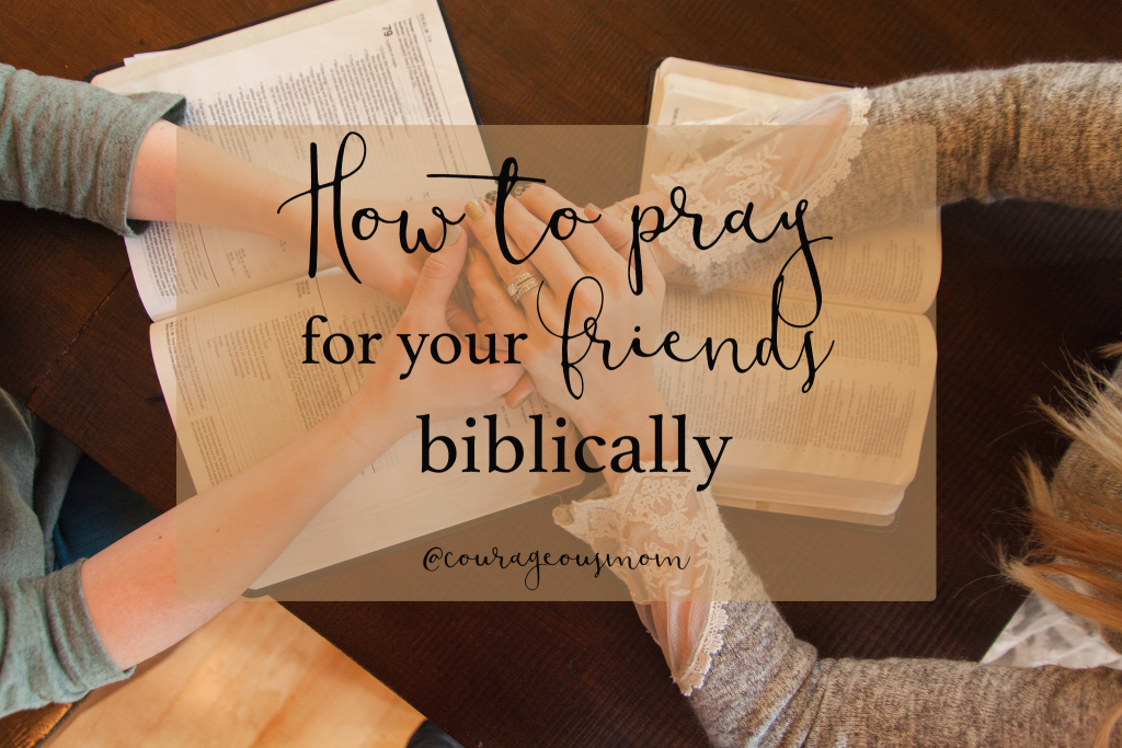 How to pray for your friends biblically