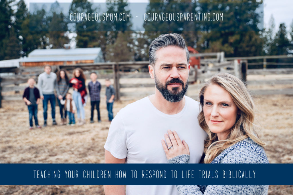 Teaching Your Children How to Respond to Life Trials Biblically